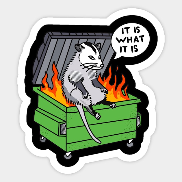 "It is what it is" Possum Dumpster Fire - Possum - Sticker | TeePublic
